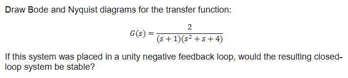 Solved Draw Bode and Nyquist diagrams for the transfer | Chegg.com