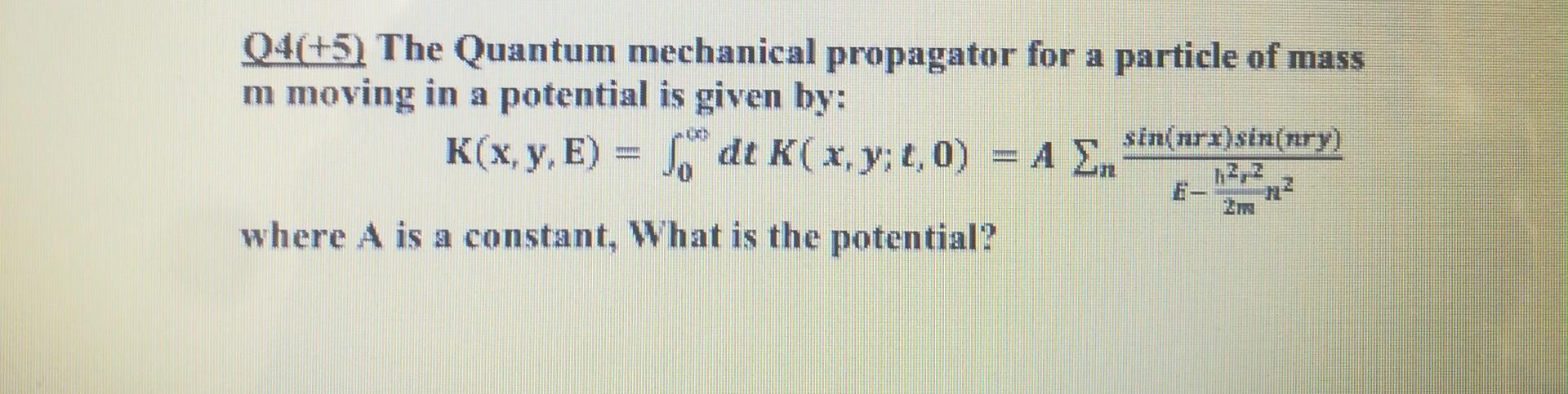 Solved 04(+5) The Quantum mechanical propagator for a | Chegg.com