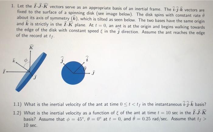 Solved 1. Let the I-J-K vectors serve as an appropriate | Chegg.com