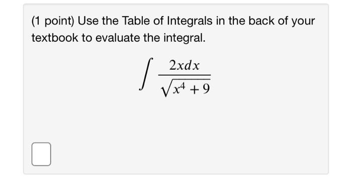Solved (1 point) Use the Table of Integrals in the back of | Chegg.com