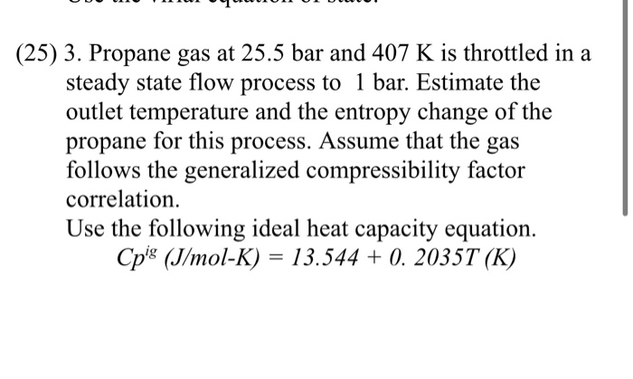 Solved (25) 3. Propane gas at 25.5 bar and 407 K is | Chegg.com