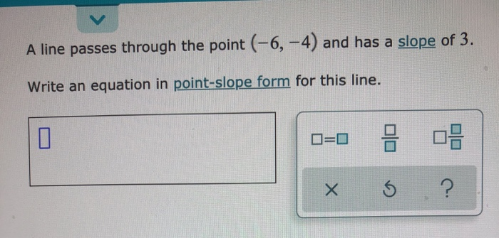 Solved A line passes through the point (-6, -4) and has a | Chegg.com