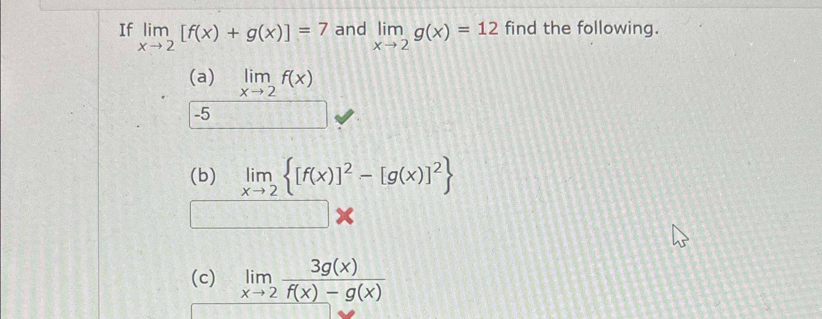 Solved If limx→2[f(x)+g(x)]=7 ﻿and limx→2g(x)=12 ﻿find the | Chegg.com