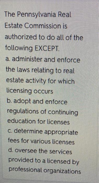 Solved The Pennsylvania Real Estate Commission is authorized | Chegg.com