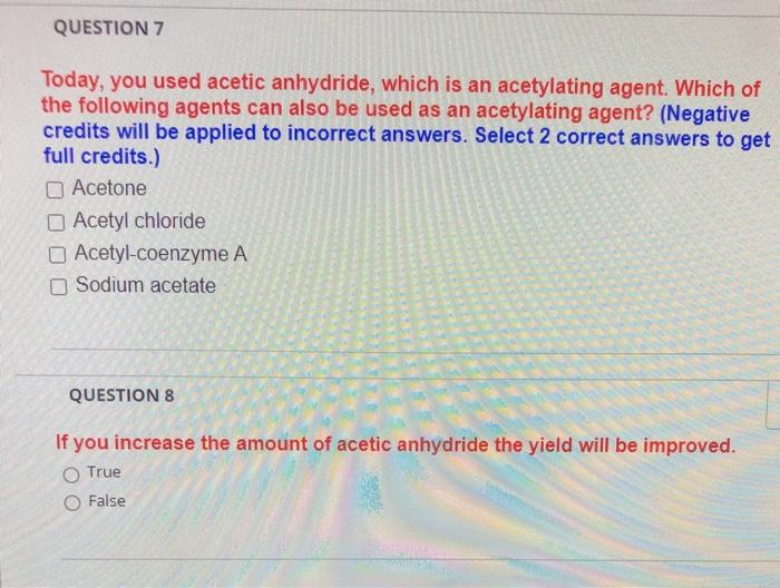 Solved QUESTION 7 Today, you used acetic anhydride, which is | Chegg.com