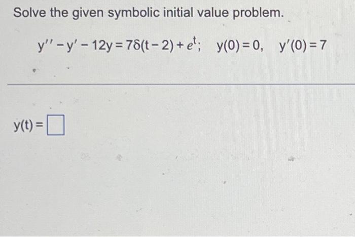 Solved Solve the given symbolic initial value problem. | Chegg.com