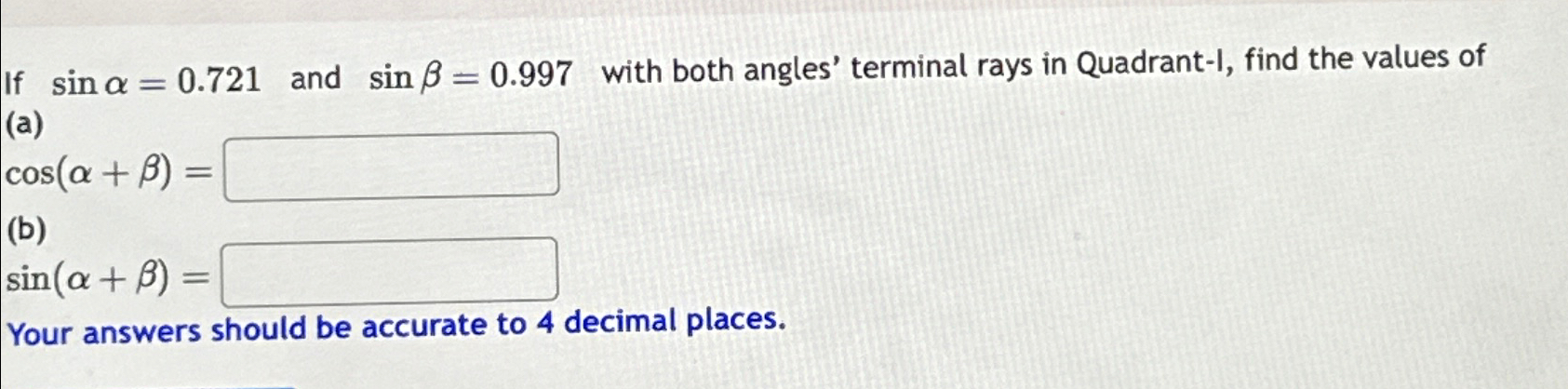 Solved If sinα=0.721 ﻿and sinβ=0.997 ﻿with both angles' | Chegg.com
