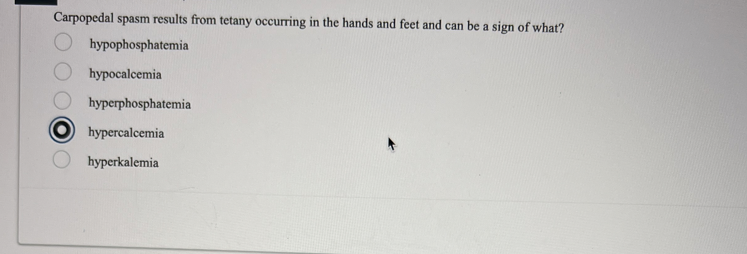 High Quality SOLUTION Carpopedal spasm results from tetany occurring in ...