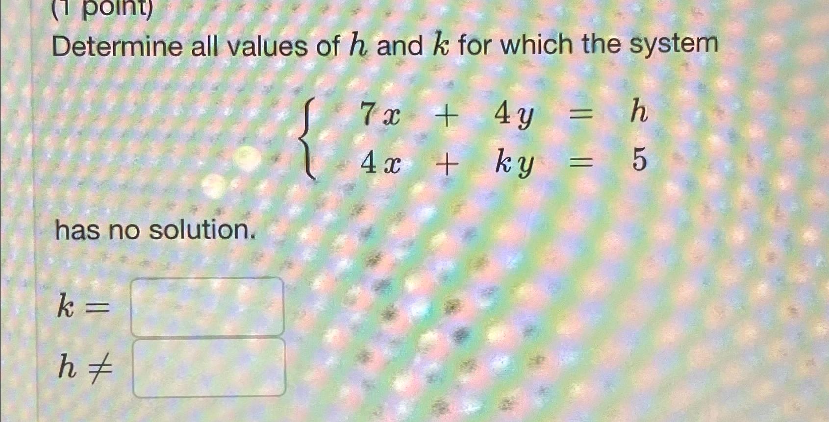 Solved Determine all values of h ﻿and k ﻿for which the | Chegg.com