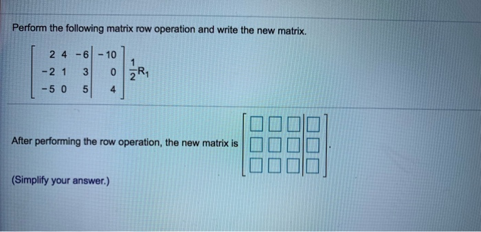 Solved Perform the following matrix row operation and write | Chegg.com
