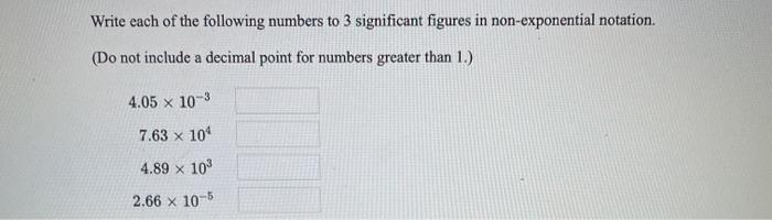 Solved Write each of the following numbers to 3 significant | Chegg.com