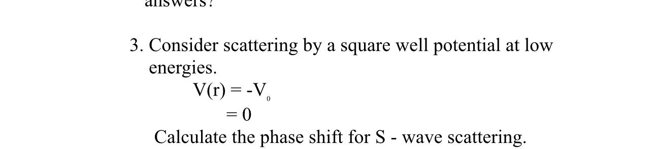 Solved Consider scattering by a square well potential at low | Chegg.com
