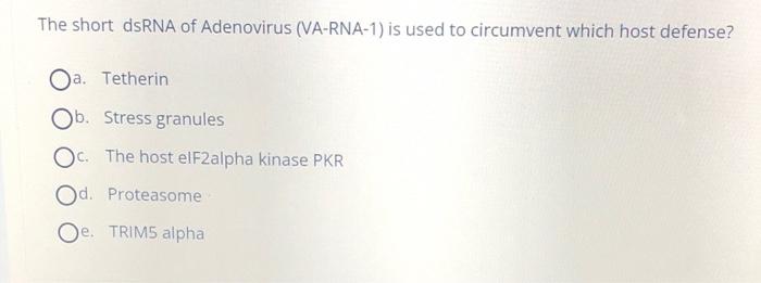 Solved The short dsRNA of Adenovirus (VA-RNA-1) is used to | Chegg.com