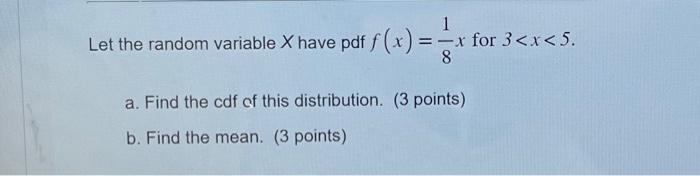 Solved Let the random variable X have pdf f(x)=81x for 3 | Chegg.com