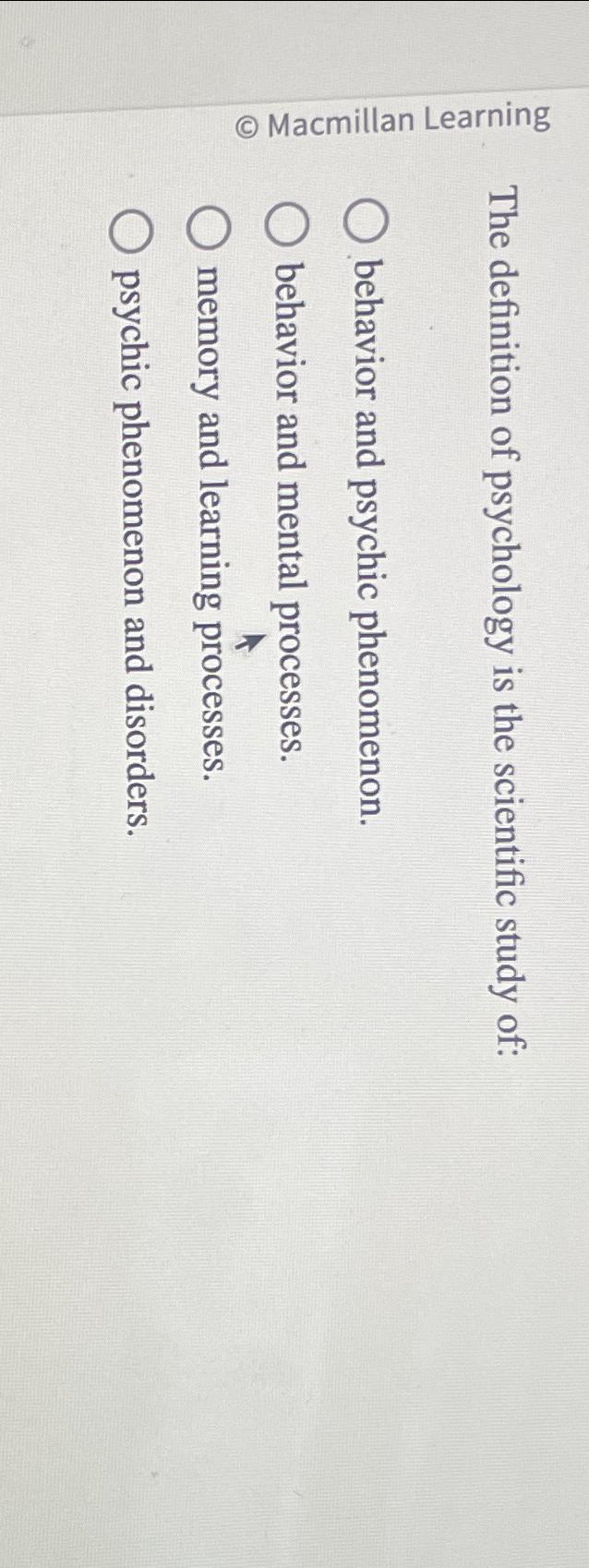 Solved The definition of psychology is the scientific study | Chegg.com