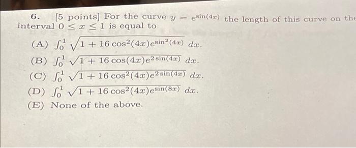 Solved 6. [5 points] For the curve y=esin(4x) the length of | Chegg.com