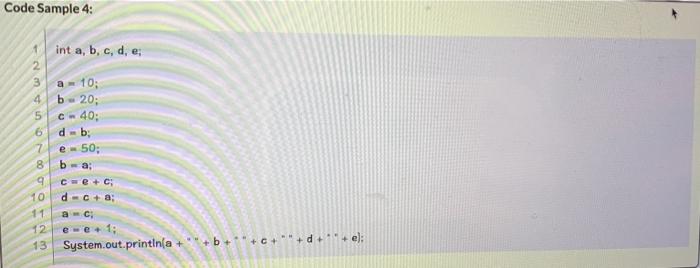 Solved Code Sample 4: AN 1 int a, b, c, d, e; 2 3 a 10 4 | Chegg.com