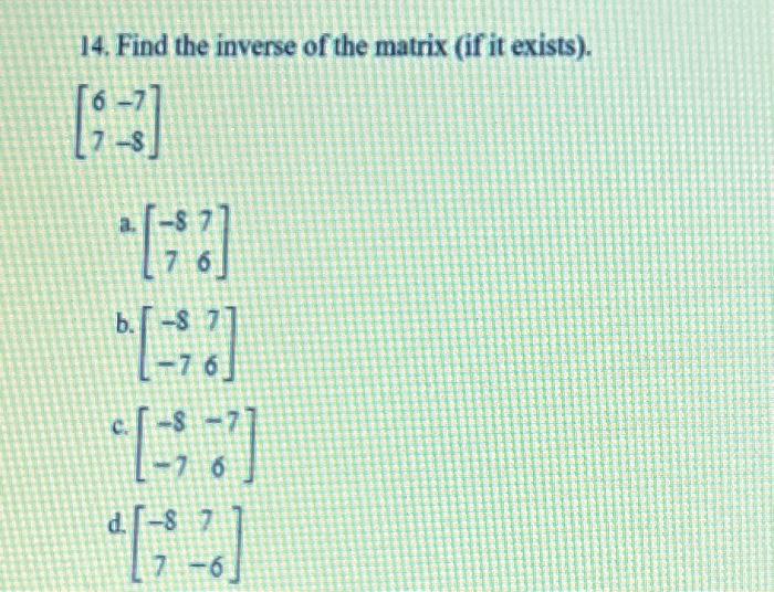 Solved 14. Find the inverse of the matrix (if it exists). | Chegg.com