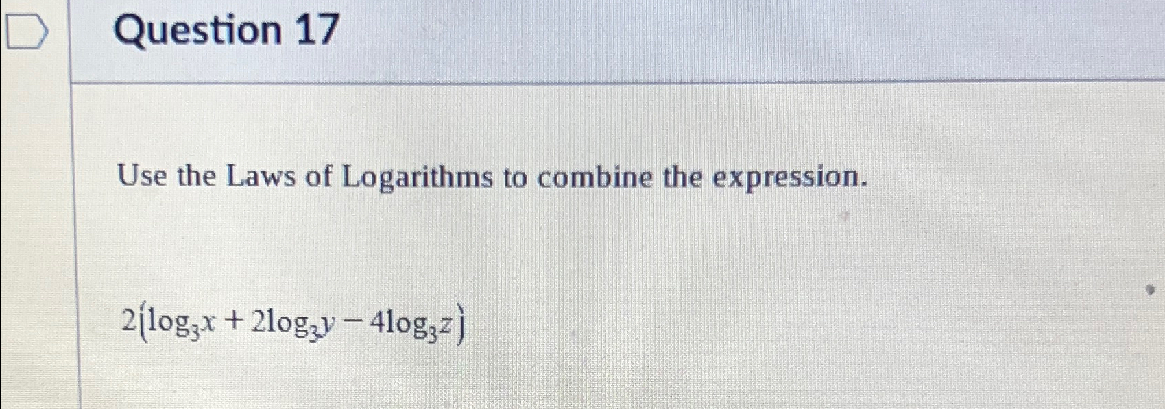 Solved Question 17Use the Laws of Logarithms to combine the | Chegg.com