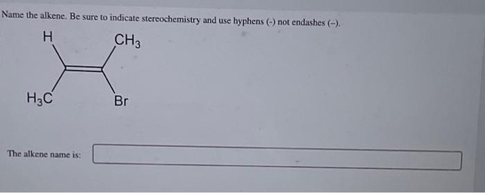 Solved Name the alkene. Be sure to indicate stereochemistry | Chegg.com