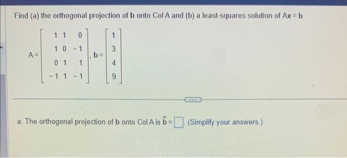 Solved Find (a) the orthogonal projection of b onto C ol A | Chegg.com