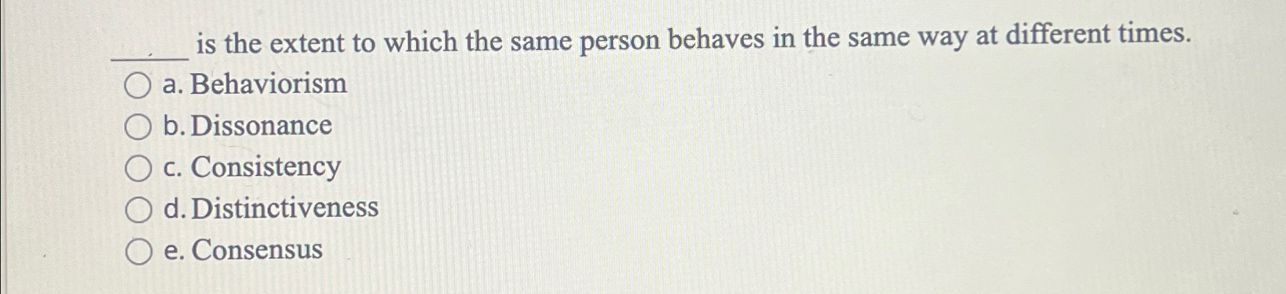 Solved is the extent to which the same person behaves in the | Chegg.com