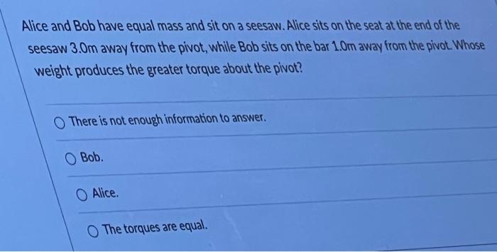 Solved Alice and Bob have equal mass and sit on a seesaw. | Chegg.com