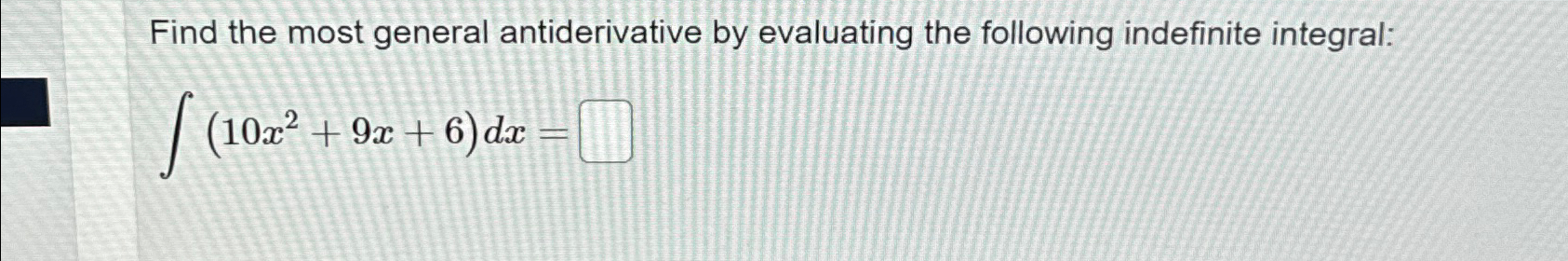 Solved Find the most general antiderivative by evaluating | Chegg.com