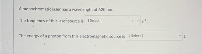 Solved A monochromatic laser has a wavelength of 620 nm. The | Chegg.com