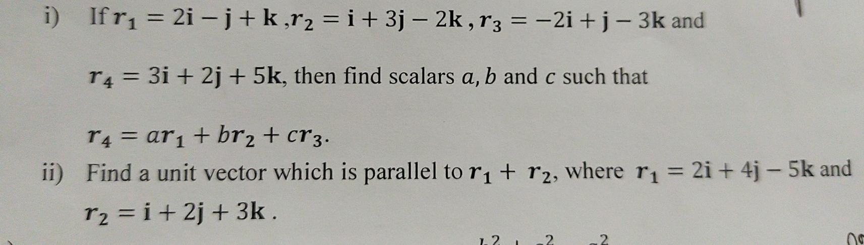 Solved i) If r1 = 2i - i+kr2 = i +3j - 2k, r3 = -2i+j - 3k | Chegg.com