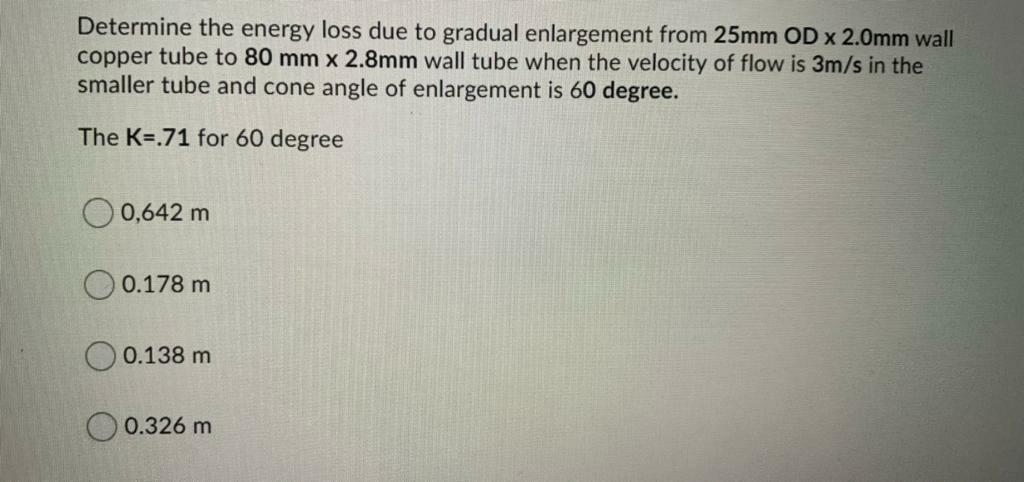 Solved Determine the energy loss due to gradual enlargement | Chegg.com