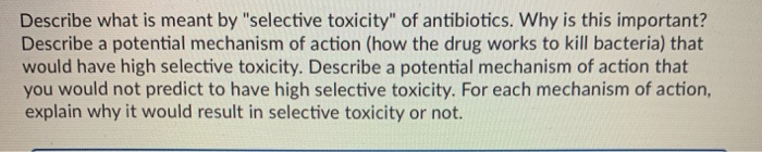 Solved Describe what is meant by "selective toxicity" of | Chegg.com