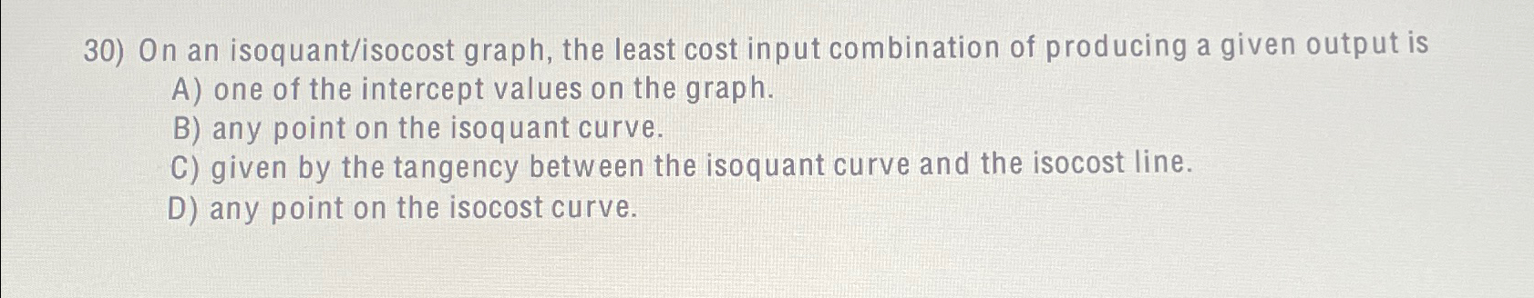 Solved On an isoquant/isocost graph, the least cost input | Chegg.com