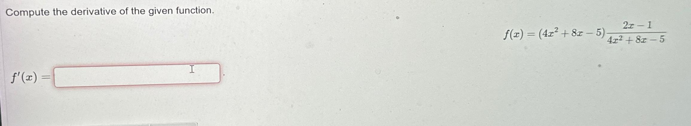 Solved Compute the derivative of the given | Chegg.com