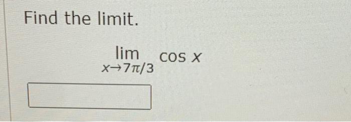 Solved Find the limit x approaches 7 pie / 3 cos x | Chegg.com