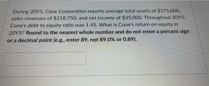 Solved During 20Y5, Cone Corporation reports average total | Chegg.com