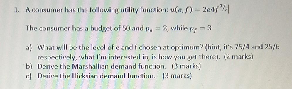 Solved 1. A consumer has the following utility function: | Chegg.com