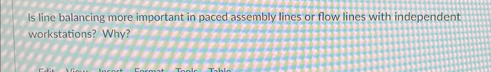 Solved Is line balancing more important in paced assembly | Chegg.com Solved Is line balancing more important in paced assembly | Chegg.com
