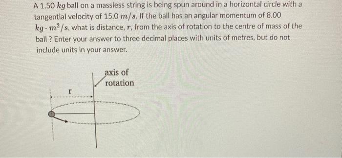Solved A 1.50 kg ball on a massless string is being spun | Chegg.com