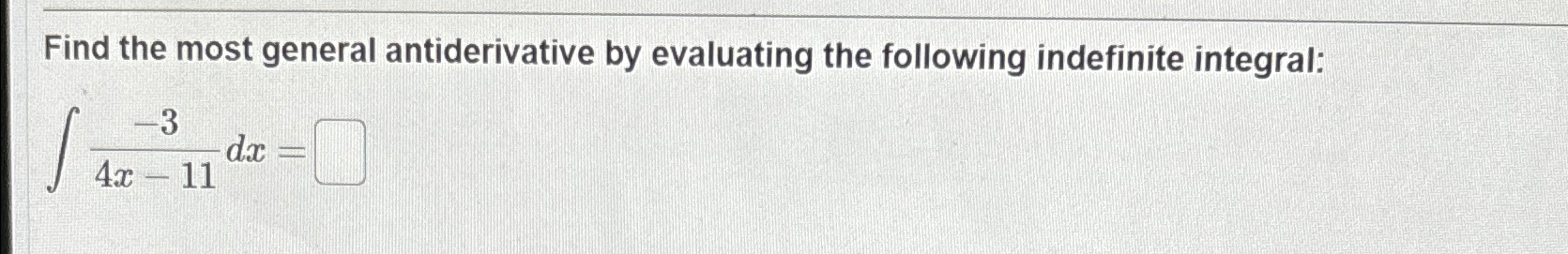 Solved Find the most general antiderivative by evaluating | Chegg.com
