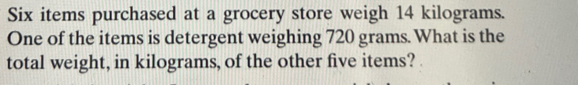 Solved Six items purchased at a grocery store weigh 14 | Chegg.com