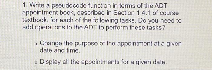 Solved 1. Write a pseudocode function in terms of the ADT | Chegg.com