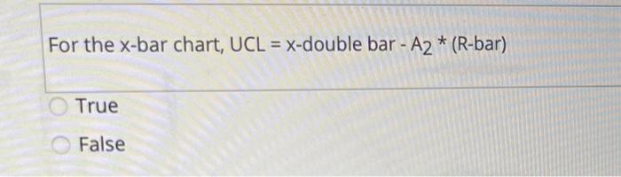 Solved For the x-bar chart, UCL = X-double bar - A2 * | Chegg.com