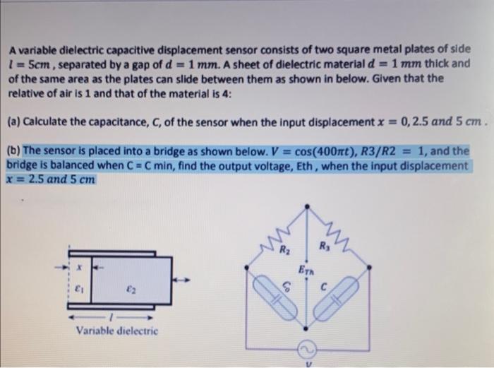 Solved A variable dielectric capacitive displacement sensor | Chegg.com
