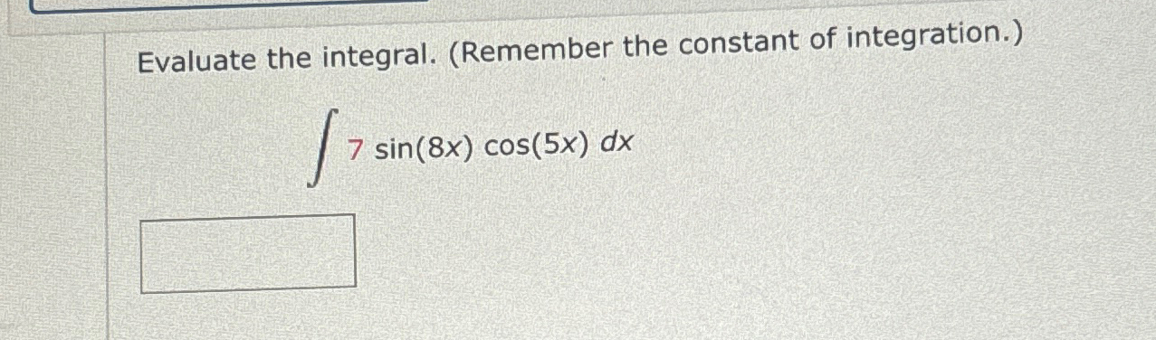 Solved Evaluate the integral. (Remember the constant of | Chegg.com
