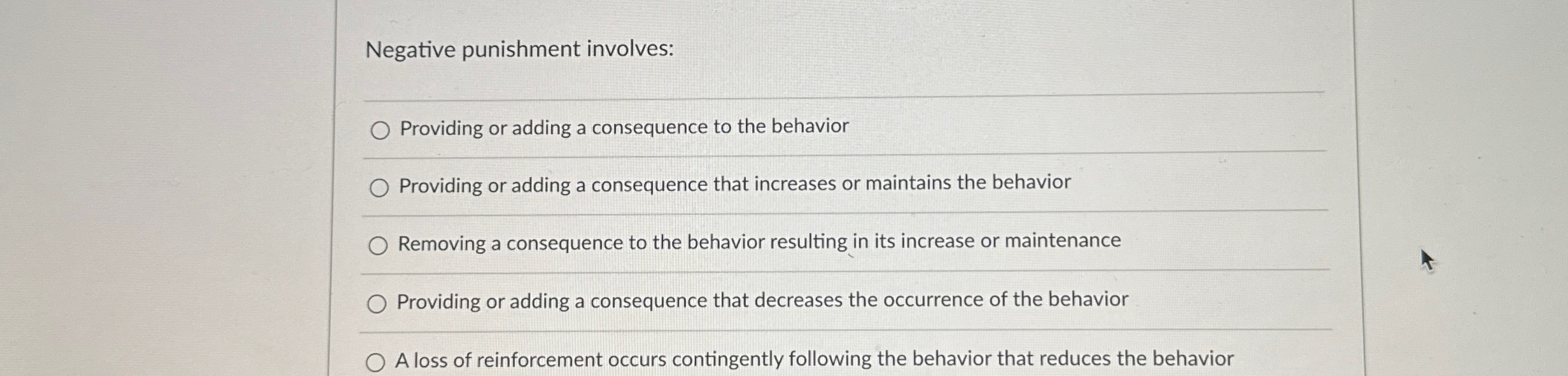 Solved Negative punishment involves:Providing or adding a | Chegg.com