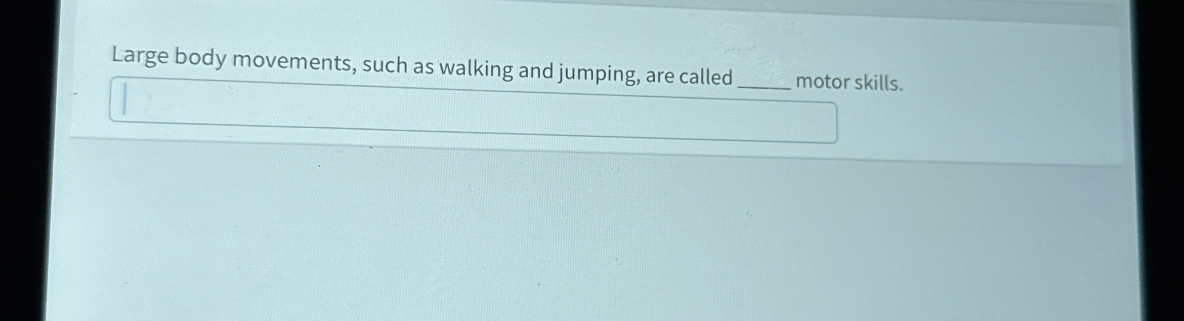Solved Large body movements, such as walking and jumping. | Chegg.com