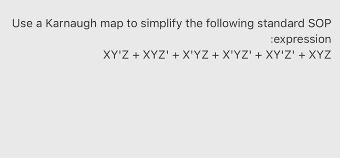 Solved Use a Karnaugh map to simplify the following standard | Chegg.com