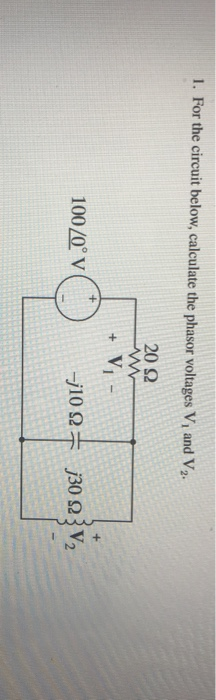 Solved 1. For the circuit below, calculate the phasor | Chegg.com