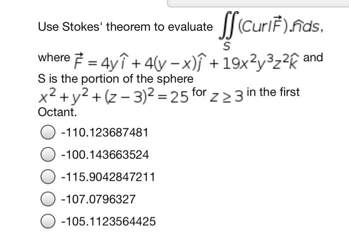 Solved Use Stokes' theorem to evaluate ∬S(Cur∣F)⋅ℏds, where | Chegg.com
